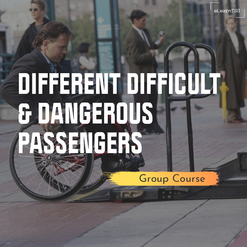 Different Difficult & Dangerous Passengers – Group Course – eLearnTSG