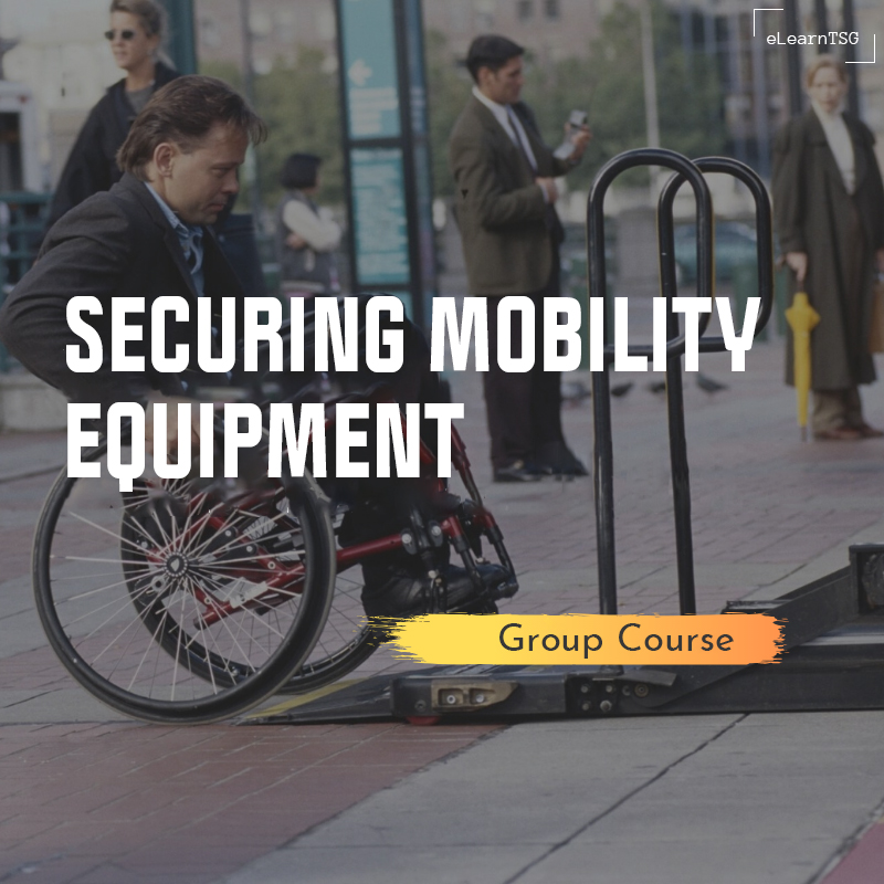 Securing Mobility Equipment – Group Course – eLearnTSG